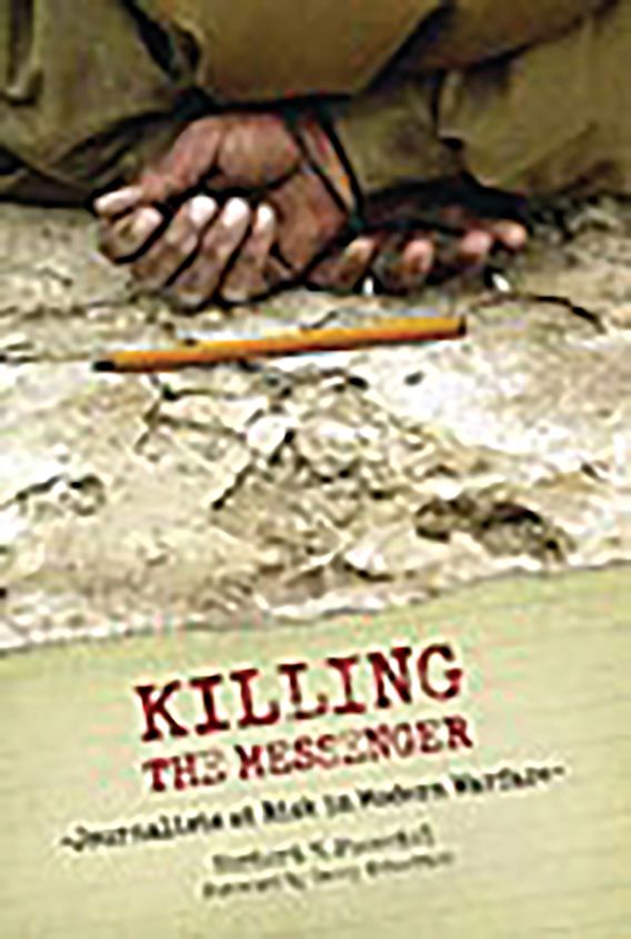 Killing the Messenger: Journalists at Risk in Modern Warfare: Herbert N ...