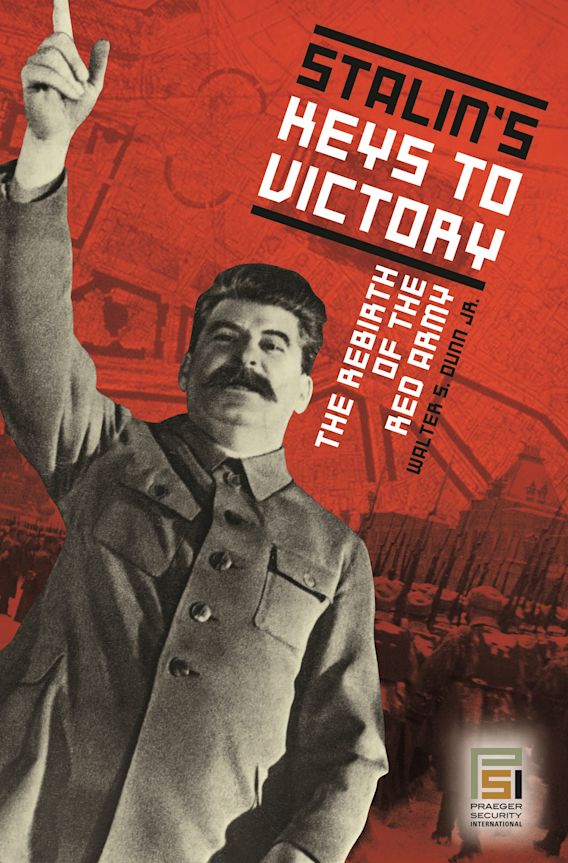 Stalin's Keys to Victory: The Rebirth of the Red Army: Praeger Security ...