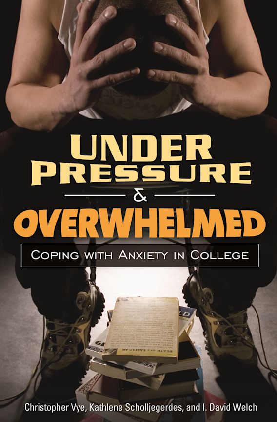 Under Pressure and Overwhelmed: Coping with Anxiety in College ...