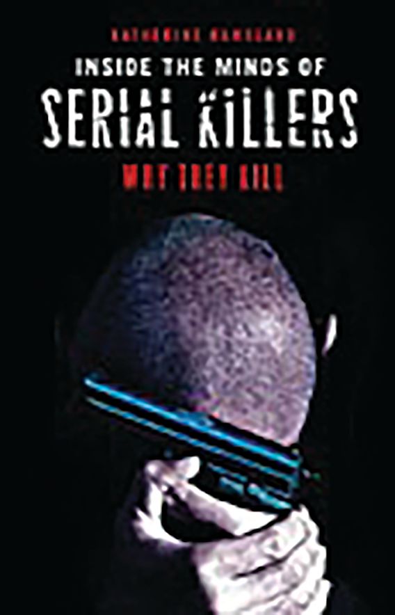 Inside the Minds of Serial Killers: Why They Kill: Katherine Ramsland ...