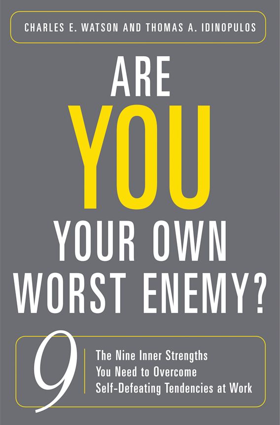 Are You Your Own Worst Enemy?: The Nine Inner Strengths You Need to ...