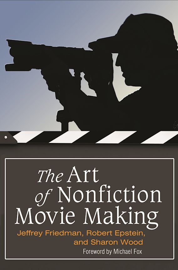 The Art of Nonfiction Movie Making: : Jeffrey Friedman: Praeger