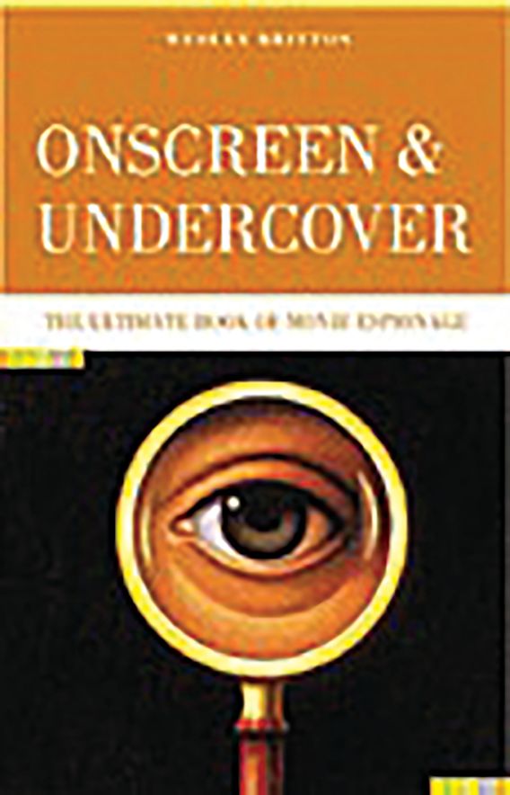Onscreen and Undercover: The Ultimate Book of Movie Espionage: Wesley ...