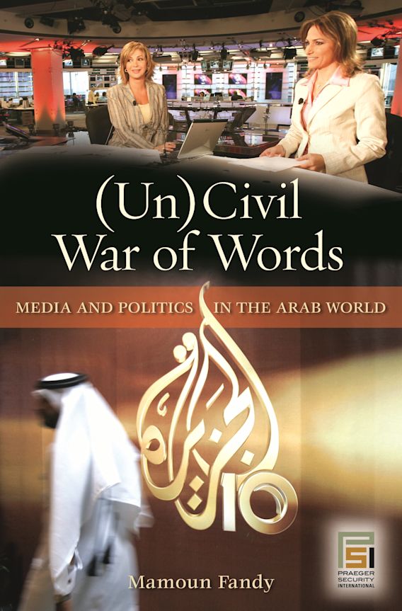 (Un)Civil War of Words: Media and Politics in the Arab World: Praeger ...