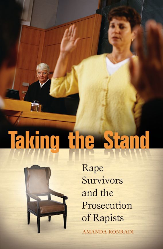 Taking the Stand: Rape Survivors and the Prosecution of Rapists: Amanda ...
