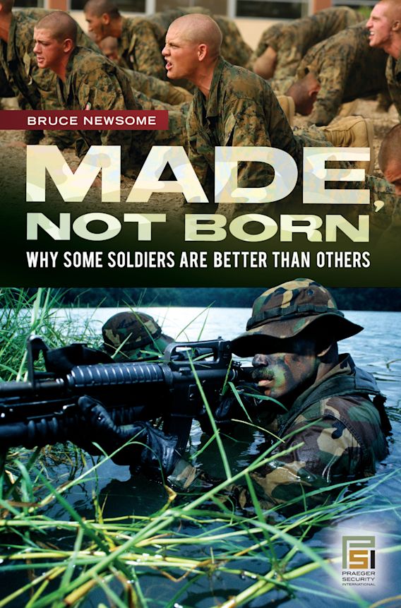 Made, Not Born: Why Some Soldiers Are Better Than Others: Praeger ...