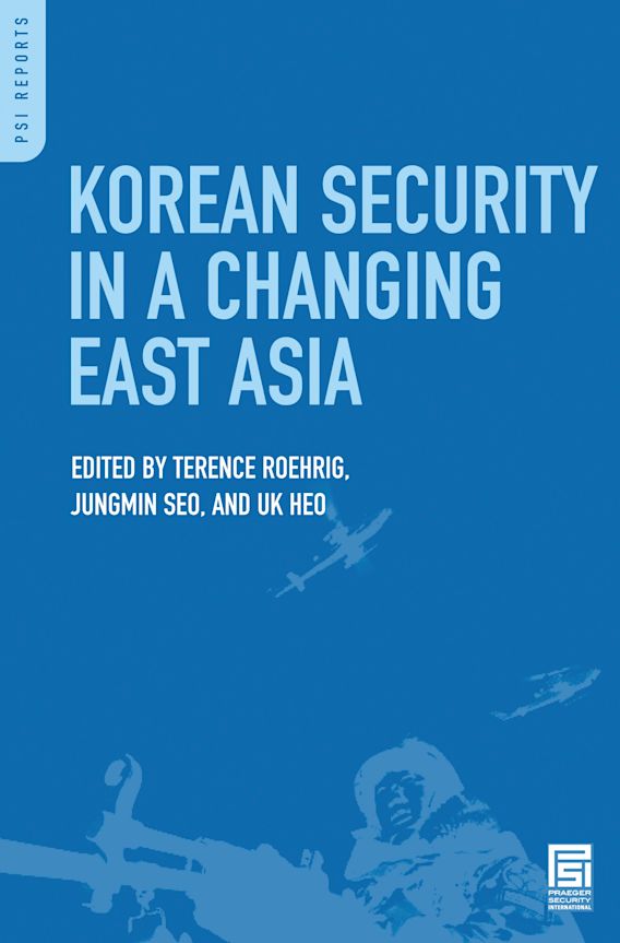 Korean Security in a Changing East Asia: : PSI Reports Terence Roehrig ...
