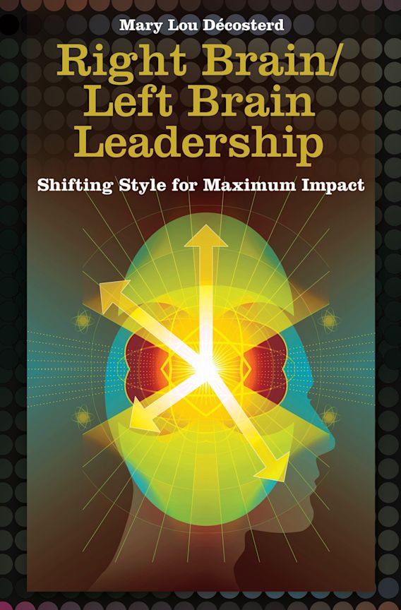 Right Brain/Left Brain Leadership: Shifting Style for Maximum Impact ...