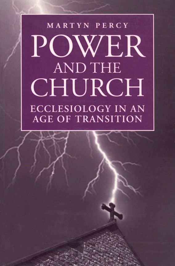 Power and the Church: Ecclesiology in an Age of Transition: Martyn ...