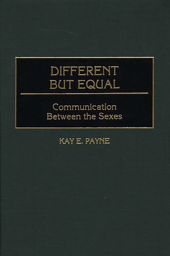 Different but Equal: Communication Between the Sexes: Kay Payne: Praeger