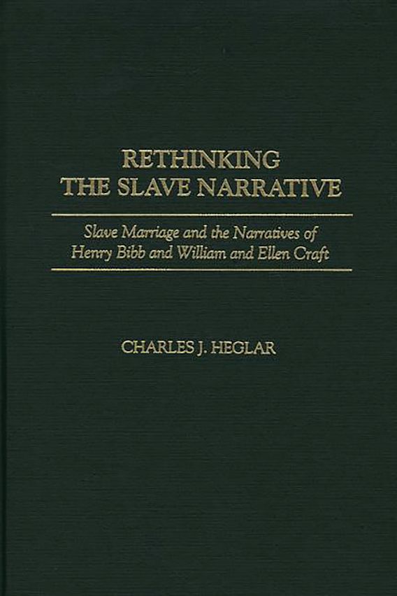 Rethinking the Slave Narrative: Slave Marriage and the Narratives of ...