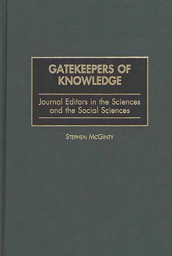 Gatekeepers of Knowledge: Journal Editors in the Sciences and the Social Sciences: Stephen ...