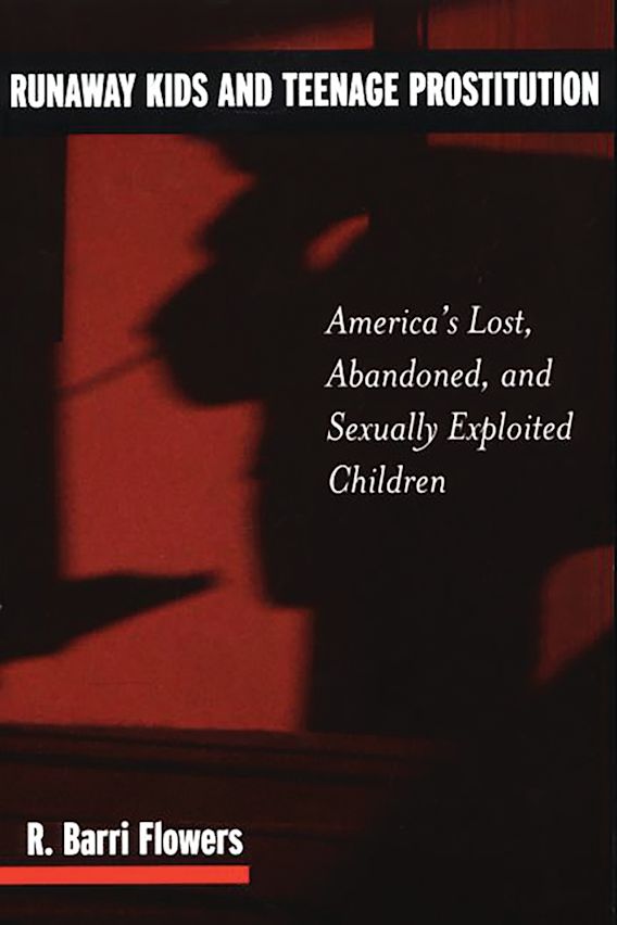 Runaway Kids and Teenage Prostitution: America's Lost, Abandoned, and ...