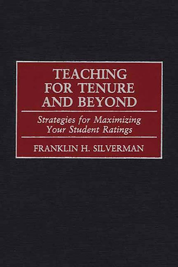 Teaching for Tenure and Beyond: Strategies for Maximizing Your Student ...