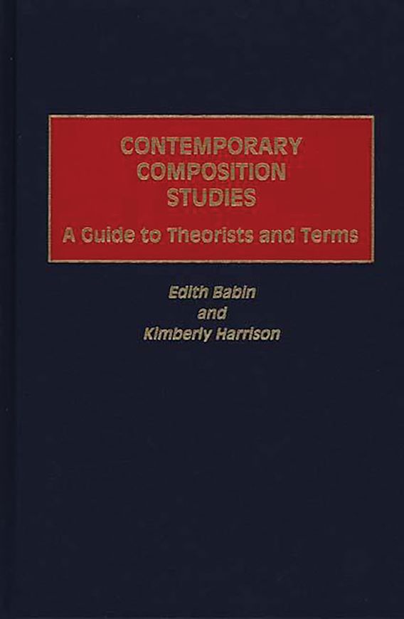 Contemporary Composition Studies: A Guide to Theorists and Terms: Edith ...