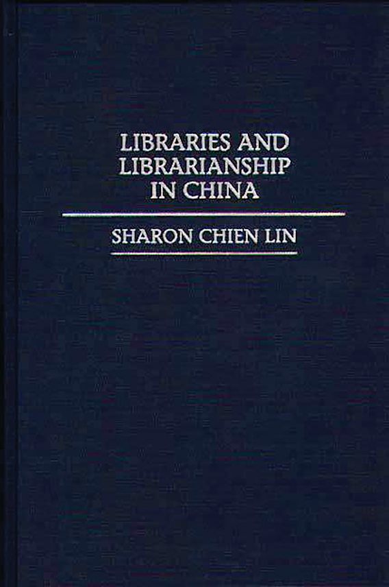 Libraries and Librarianship in China: : Guides to Asian Librarianship ...