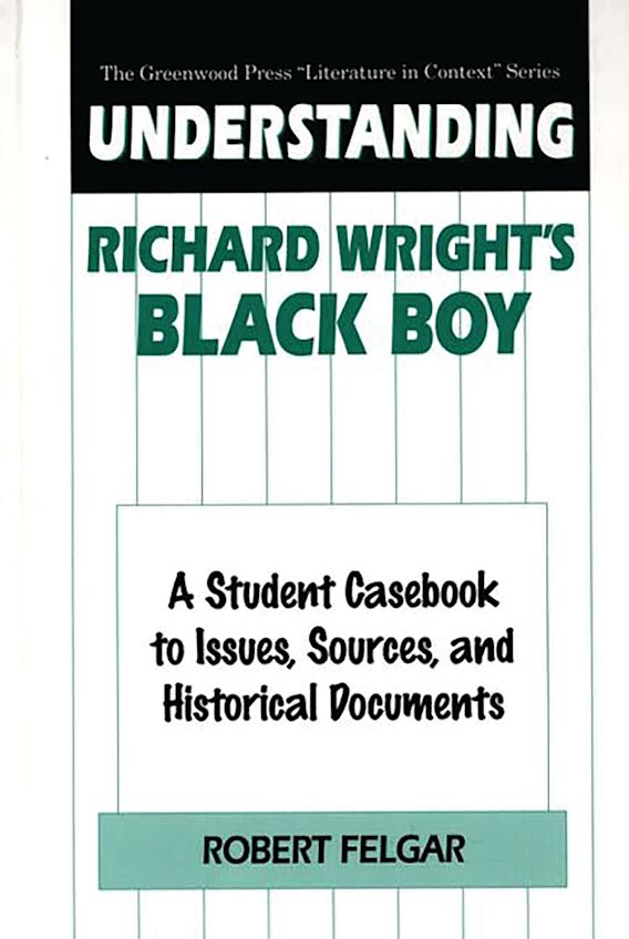 Understanding Richard Wright's Black Boy: A Student Casebook to Issues ...