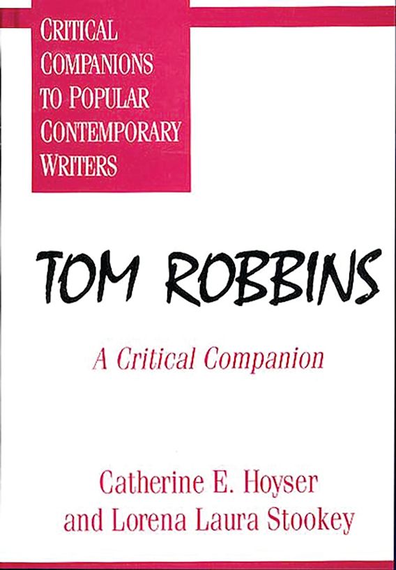 Tom Robbins: A Critical Companion: Critical Companions to Popular ...