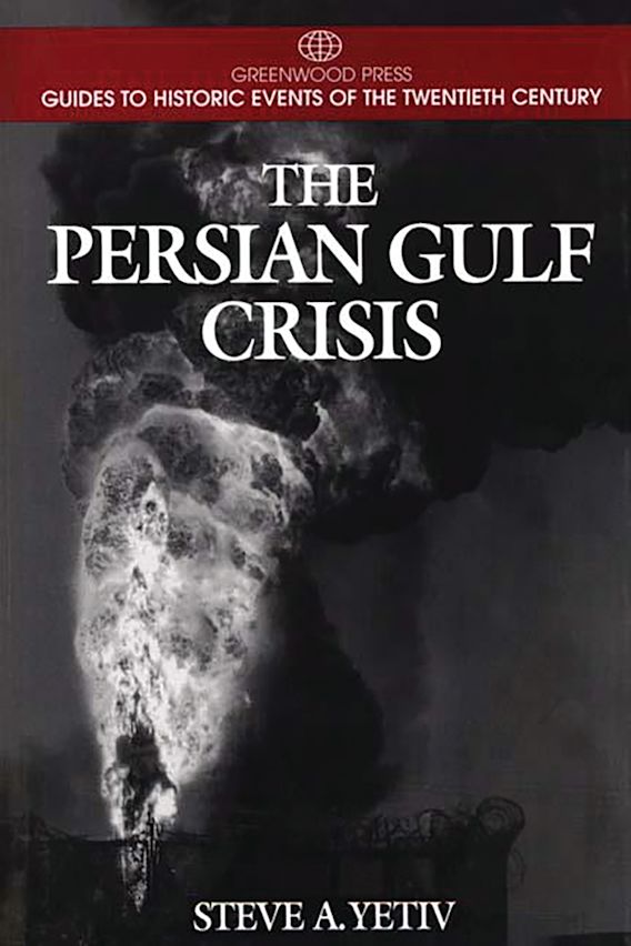 The Persian Gulf Crisis: : Greenwood Press Guides to Historic Events of ...