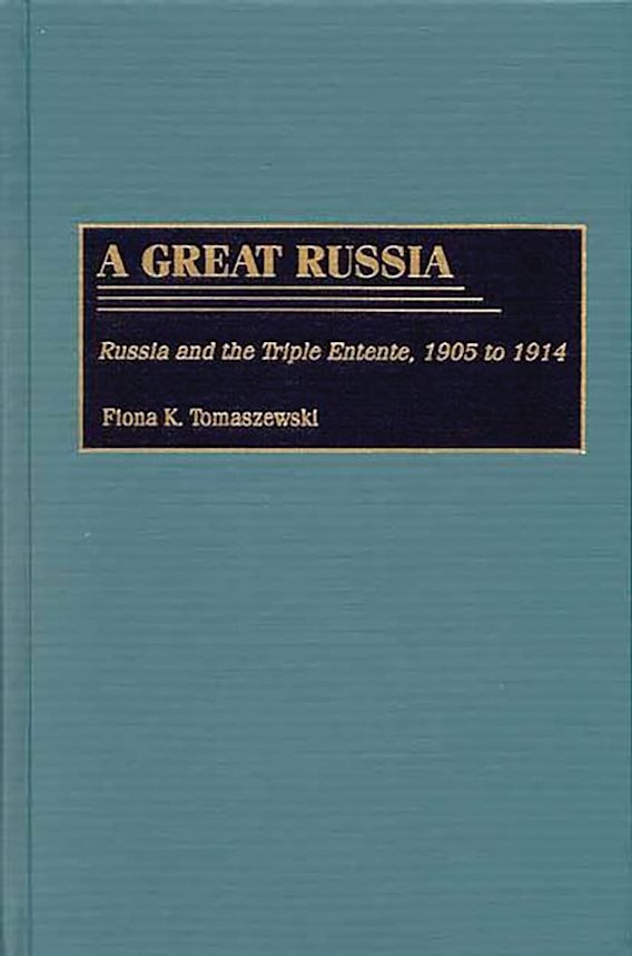 A Great Russia: Russia and the Triple Entente, 1905 to 1914: Fiona K ...
