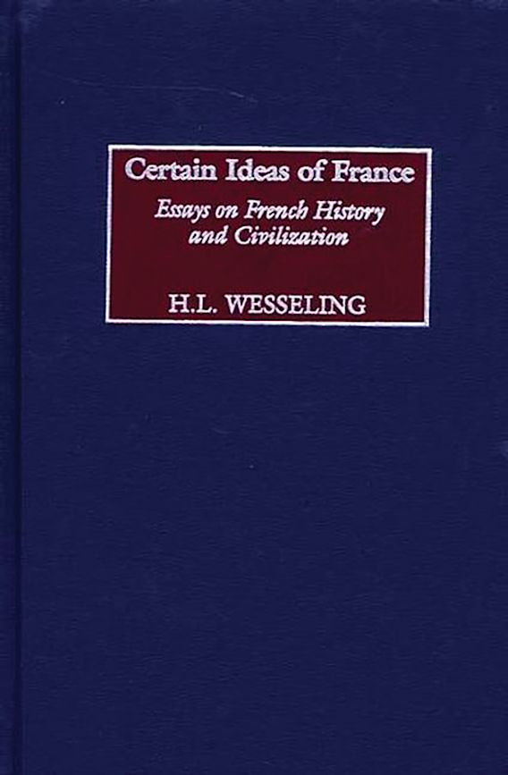 Certain Ideas of France: Essays on French History and Civilization ...