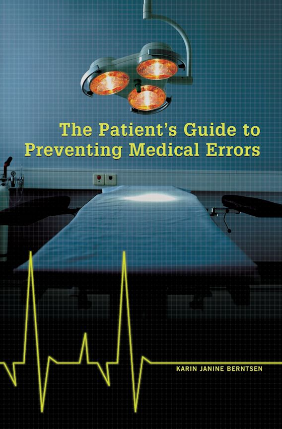The Patient's Guide to Preventing Medical Errors: : Karin J. Berntsen: Praeger