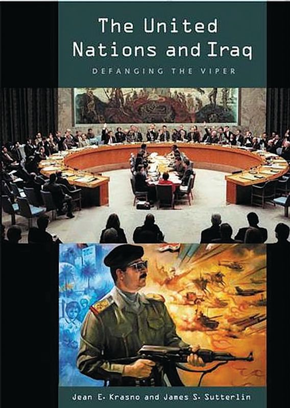 The United Nations and Iraq: Defanging the Viper: Jean Krasno: Praeger