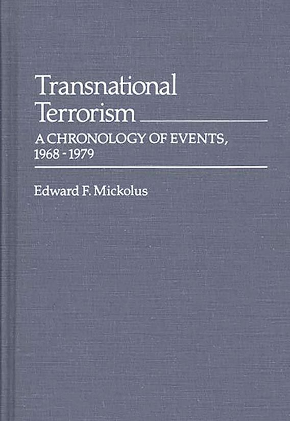 Transnational Terrorism: A Chronology of Events, 1968-1979: Edward F ...