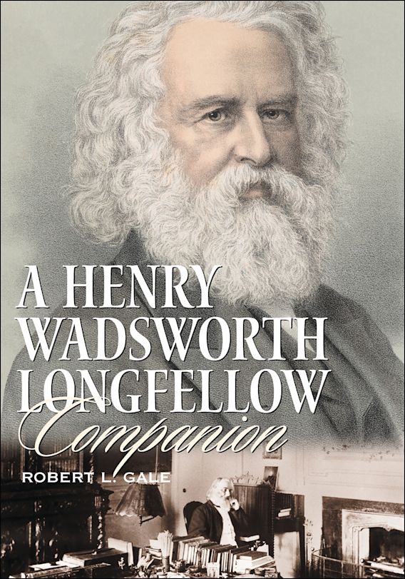 A Henry Wadsworth Longfellow Companion: : Robert L. Gale: Greenwood