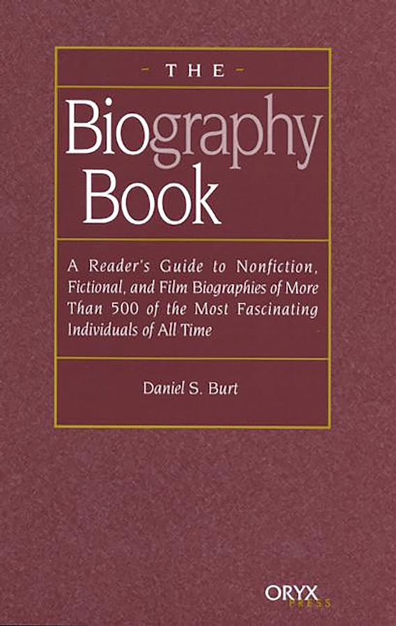 The Biography Book: A Reader's Guide To Nonfiction, Fictional, and Film ...