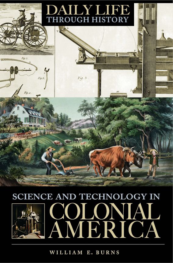 Science and Technology in Colonial America: : William E. Burns: Greenwood