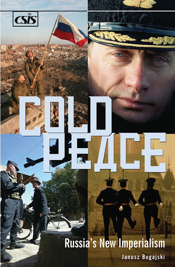 Cold Peace: Russia's New Imperialism: Janusz Bugajski: Praeger