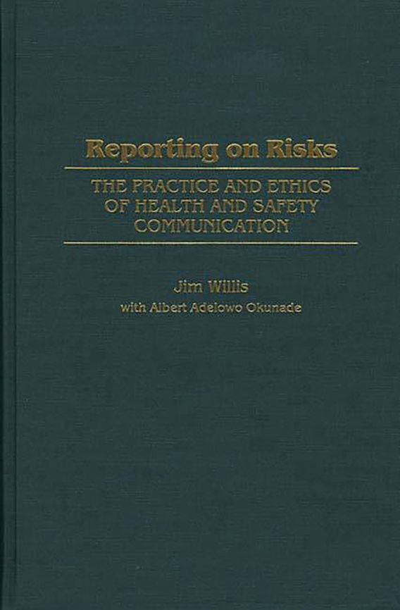 Reporting on Risks: The Practice and Ethics of Health and Safety ...