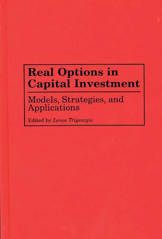Real Options in Capital Investment: Models, Strategies, and ...