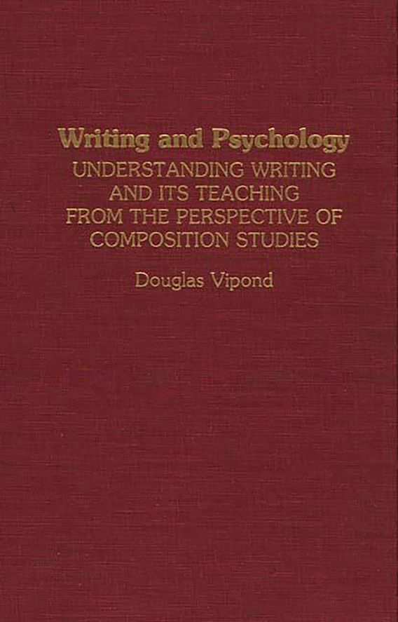 Writing and Psychology: Understanding Writing and Its Teaching from the ...