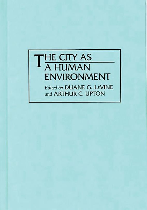 The City as a Human Environment: : Only One Earth Series Duane G ...