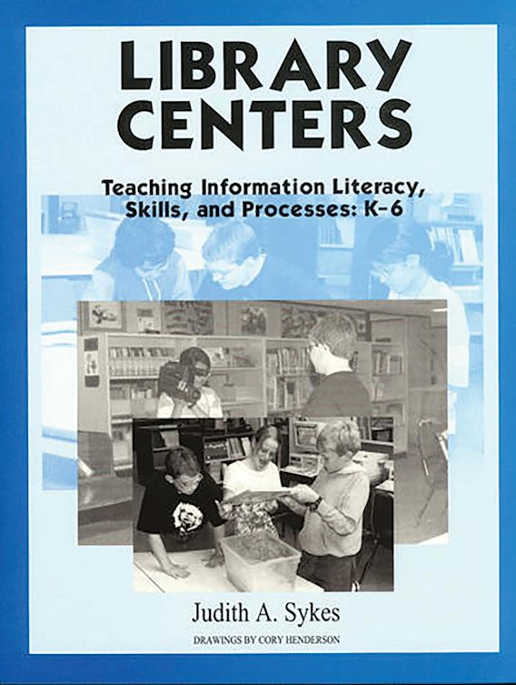 Library Centers: Teaching Information Literacy, Skills, and Processes ...
