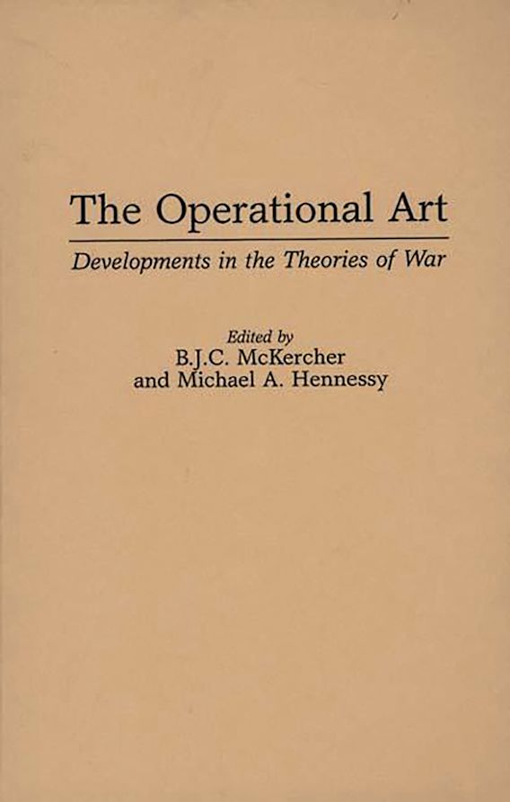 The Operational Art: Developments in the Theories of War: Praeger