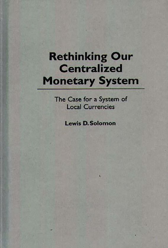 Rethinking our Centralized Monetary System: The Case for a System of ...