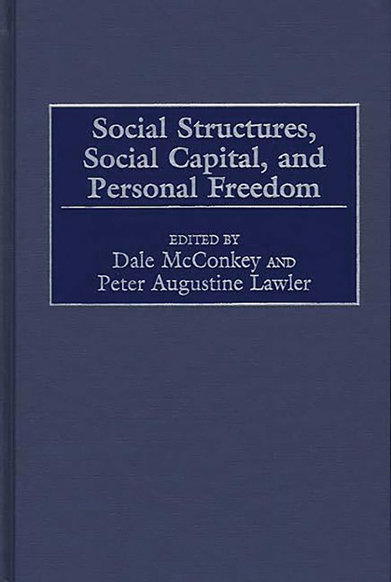 Social Structures, Social Capital, and Personal Freedom: : Peter Lawler ...