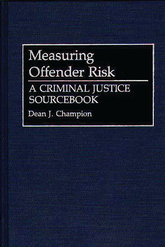 Measuring Offender Risk: A Criminal Justice Sourcebook: Dean John ...
