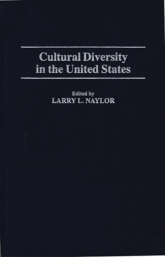 Cultural Diversity in the United States: : Larry Naylor: Praeger