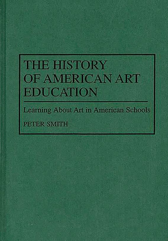The History of American Art Education: Learning About Art in American ...