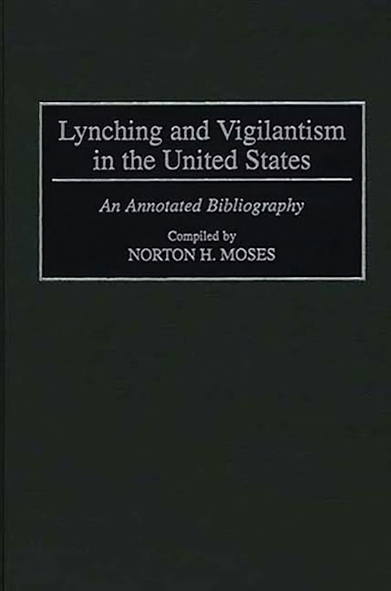 Lynching and Vigilantism in the United States: An Annotated ...