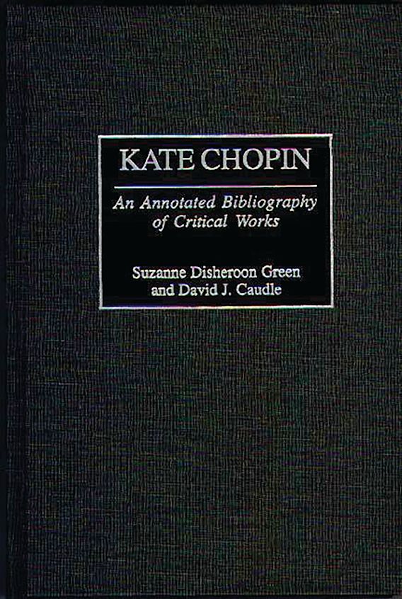 Kate Chopin: An Annotated Bibliography of Critical Works ...