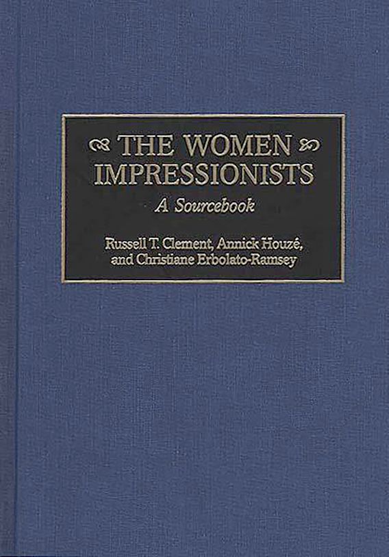 The Women Impressionists: A Sourcebook: Art Reference Collection ...