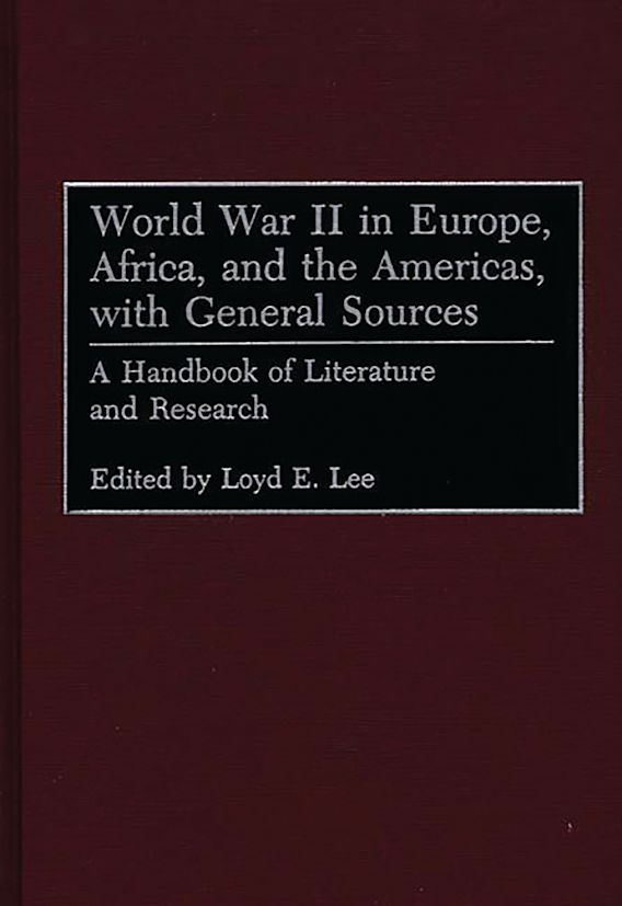 World War II in Europe, Africa, and the Americas, with General Sources ...