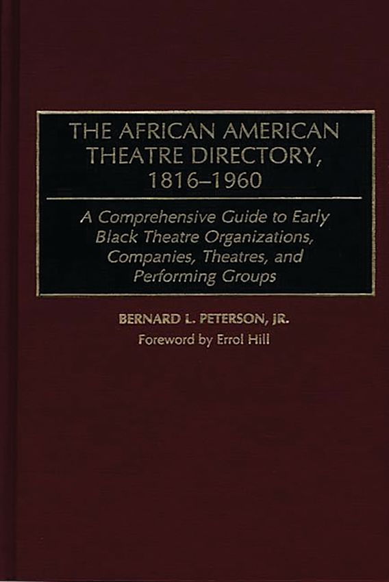 The African American Theatre Directory, 1816-1960: A Comprehensive ...