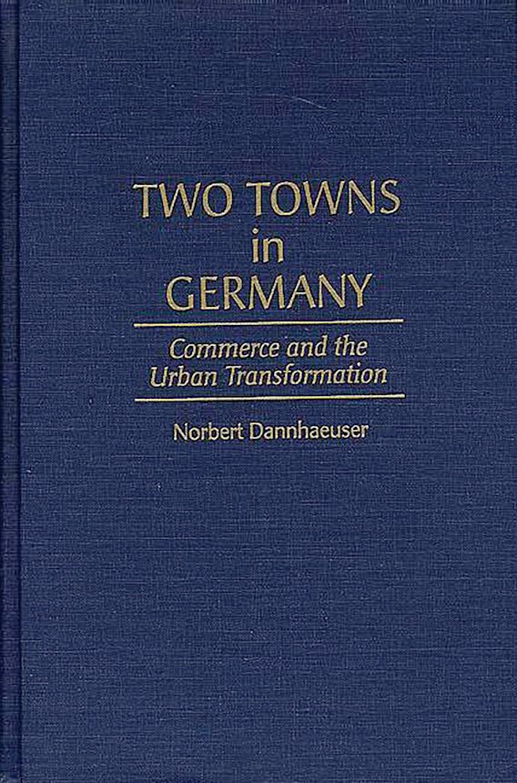 Two Towns in Germany: Commerce and the Urban Transformation ...