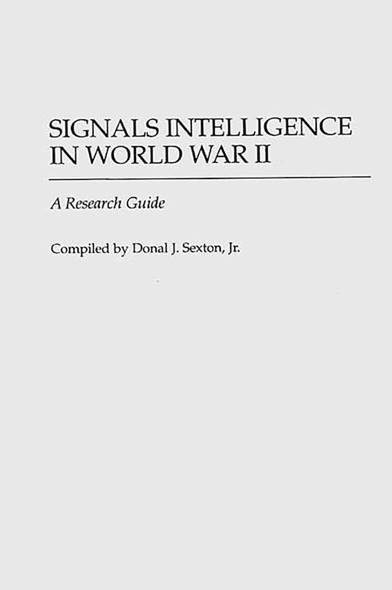Signals Intelligence in World War II: A Research Guide: Bibliographies ...